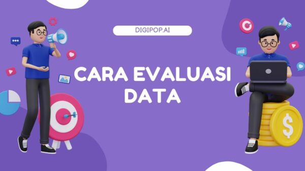 Cara Evaluasi Data dan Langkah-Langkah Penting Dalam Proses Evaluasi.