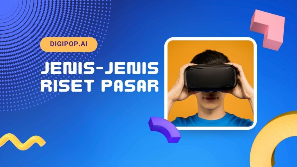 Jenis-Jenis Riset Pasar Pemasaran Digital untuk Bisnis Anda! - Digipop