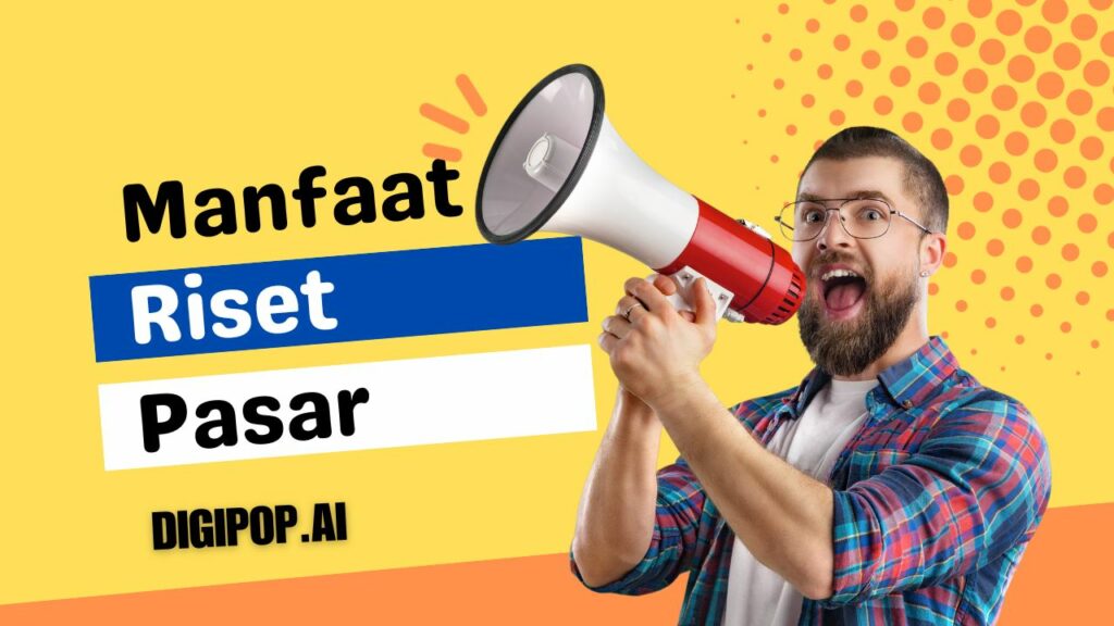 Manfaat Riset Pasar, Ini Dia Manfaatnya Untuk Perkembangan Bisnis